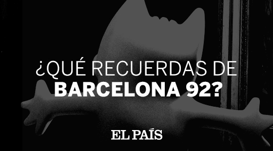 ¿Qué recuerdas de Barcelona 92? | EL PAÍS